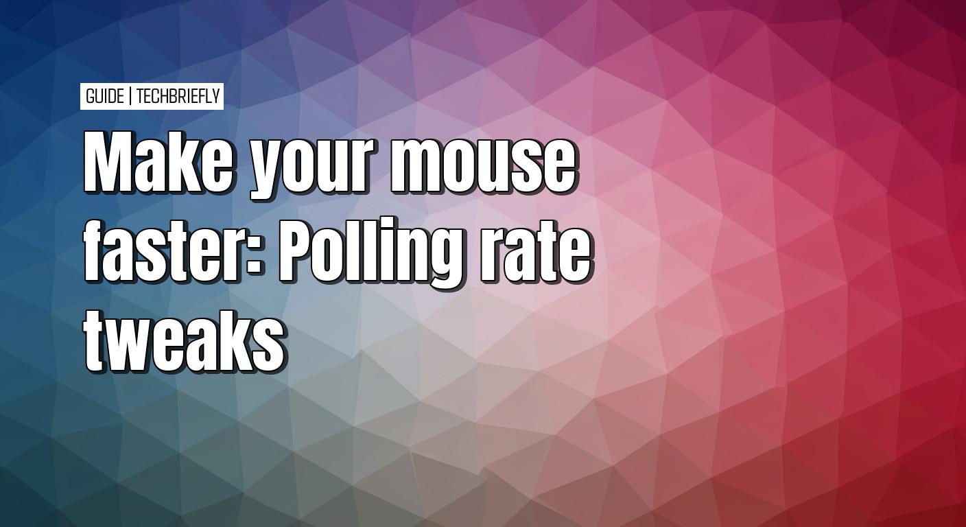 Make your mouse faster: Polling rate tweaks - TechBriefly