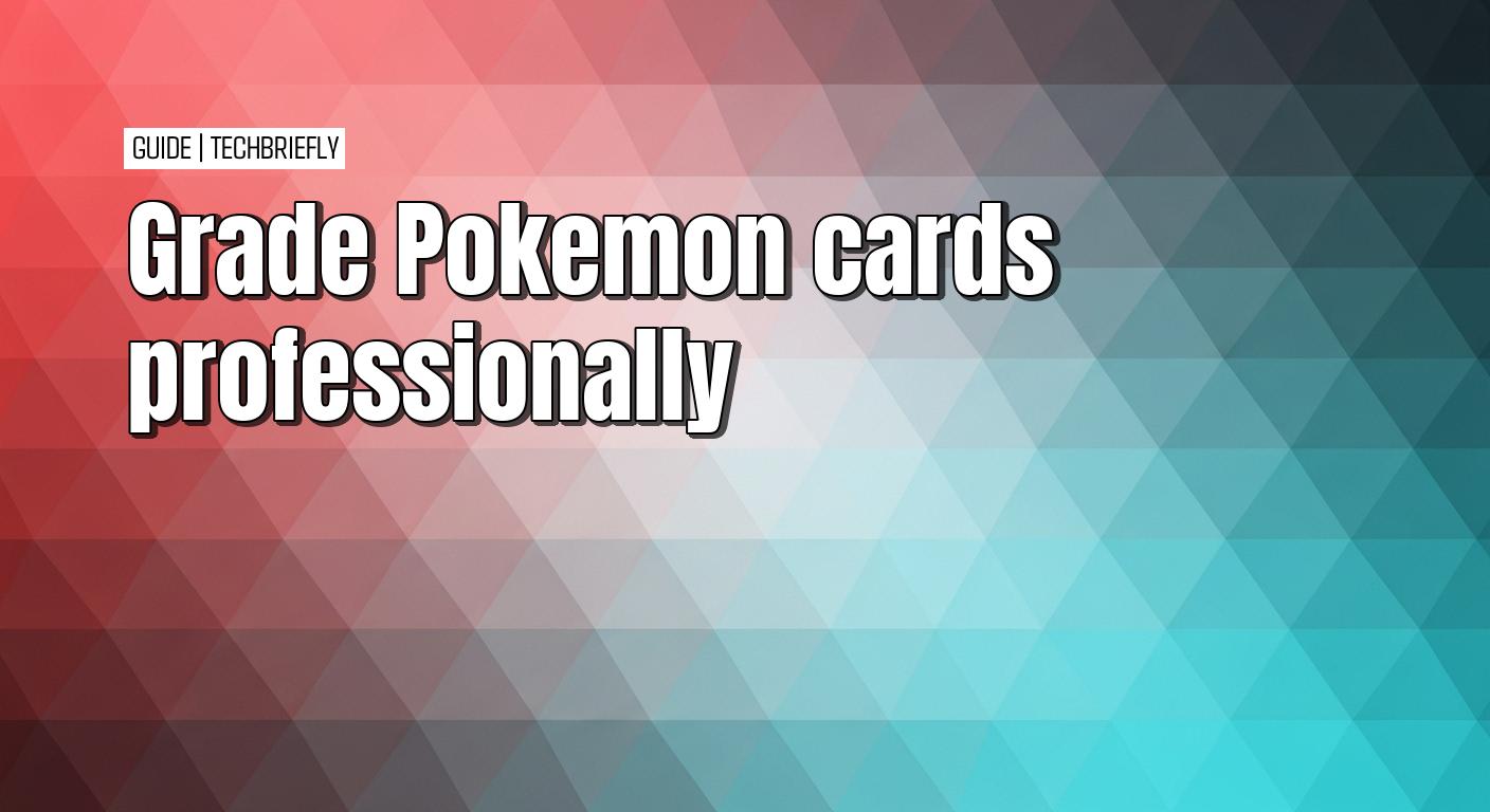 Grade Pokemon cards professionally - TechBriefly