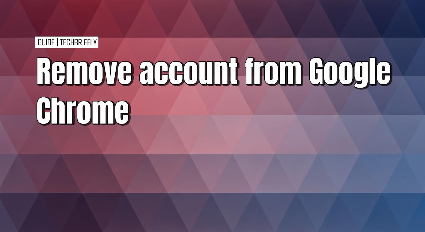 任意のデバイスからGoogle Chromeアカウントとプロファイルデータを削除する - TechBriefly JP