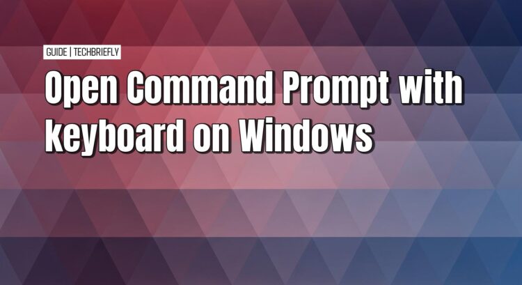 Open Command Prompt With Keyboard On Windows Techbriefly