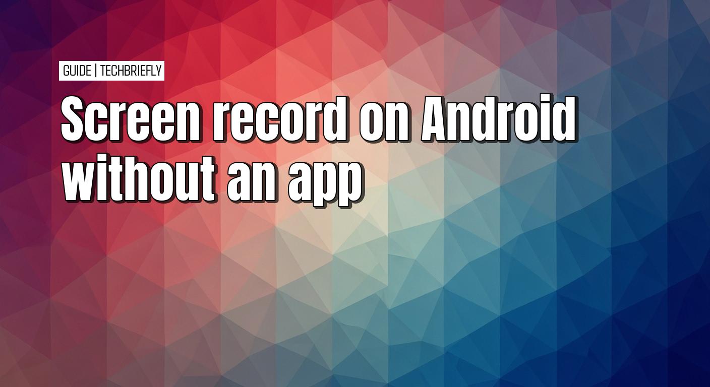 Screen record on Android without an app - TechBriefly