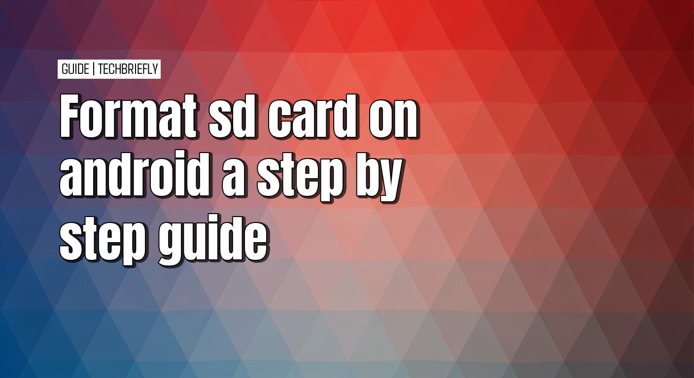 Format sd card on android a step by step guide - TechBriefly