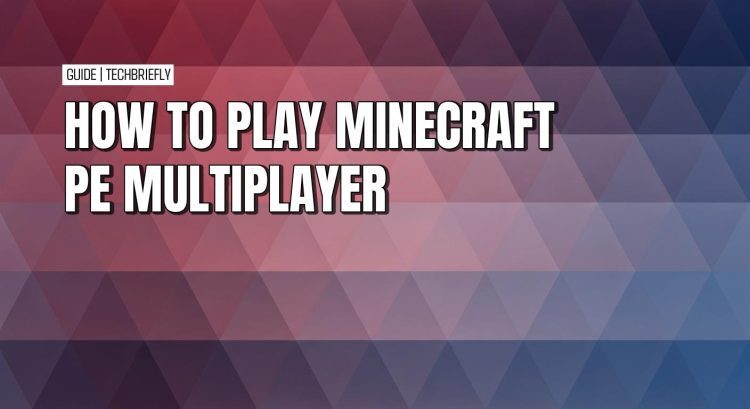 HOW TO PLAY MINECRAFT PE MULTIPLAYER - TechBriefly